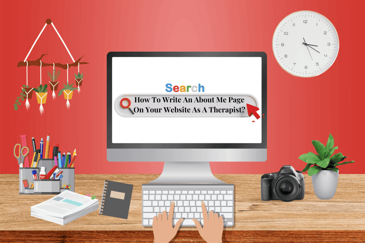 How To Write An About Me Page On Your Website As A Therapist?